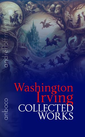楽天Kobo電子書籍ストア: Collected Works of Washington Irving - anboco ...