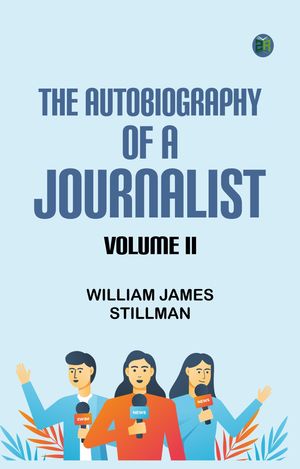 楽天Kobo電子書籍ストア: The Autobiography of a Journalist Volume II - William ...