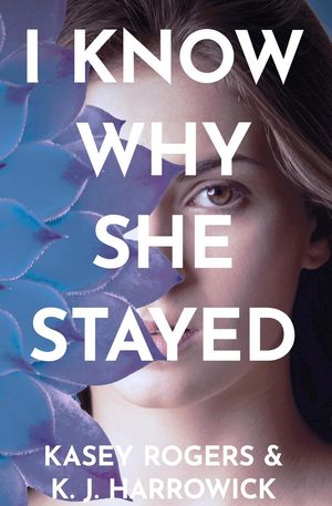 楽天Kobo電子書籍ストア: I Know Why She Stayed - I Know Why She Stayed, #1 ...