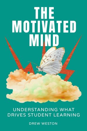 楽天Kobo電子書籍ストア: The Motivated Mind: Understanding What Drives Student ...