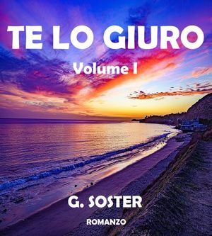 楽天Kobo電子書籍ストア: Te lo giuro - Volume I - G. Soster - 1230008677891