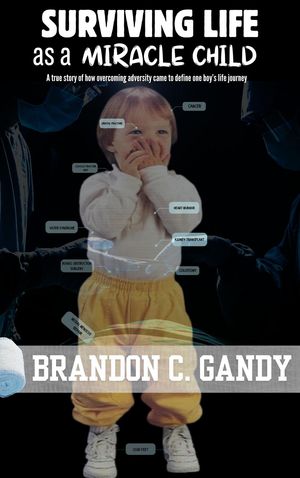 楽天Kobo電子書籍ストア: Surviving Life as a Miracle Child - Brandon C. Gandy ...