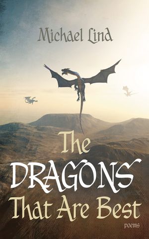 楽天Kobo電子書籍ストア: The Dragons That Are Best - Poems - Michael Lind ...