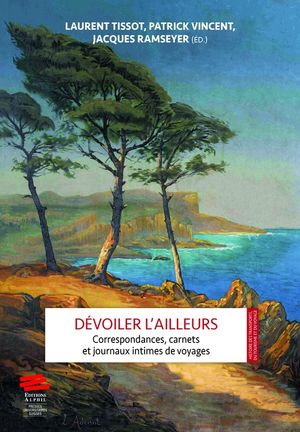 楽天Kobo電子書籍ストア: D醇Pvoiler l'ailleurs - Correspondances, carnets et journaux intimes de voyages ...