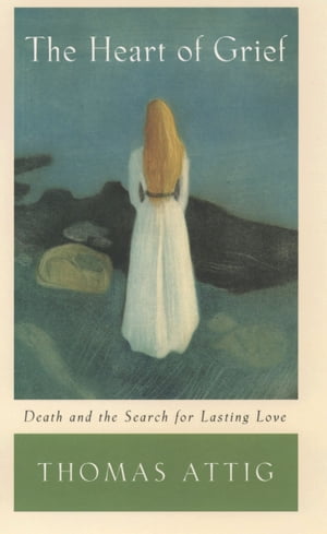 楽天Kobo電子書籍ストア: The Heart of Grief - Death and the Search for Lasting ...