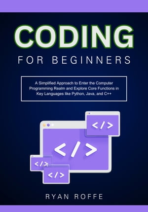 楽天Kobo電子書籍ストア: Coding for Beginners - A Simplified Approach to Enter the Computer Programming ...