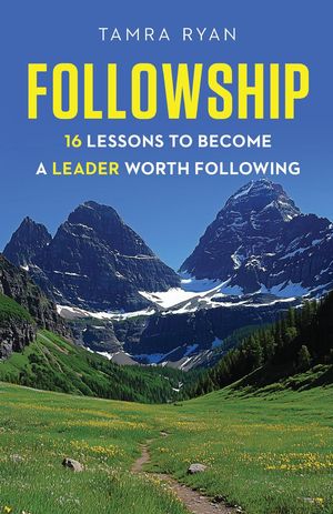 楽天Kobo電子書籍ストア: Followship - 16 Lessons to Become a Leader Worth ...